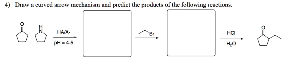 SOLVED: Draw a curved arTow mechanism and predict the products of the following reactions HAIA ...