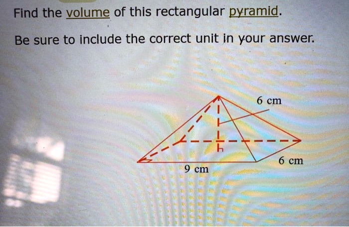 SOLVED: Find the volume of this rectangular pyramid: Be sure to include ...