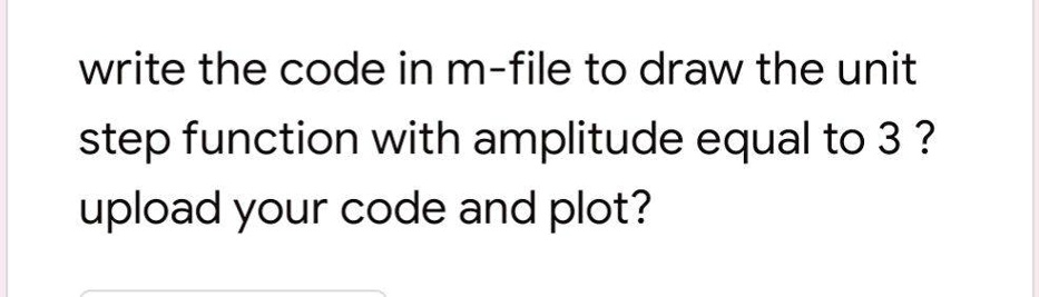 SOLVED: write the code in m-file to draw the unit step function with ...