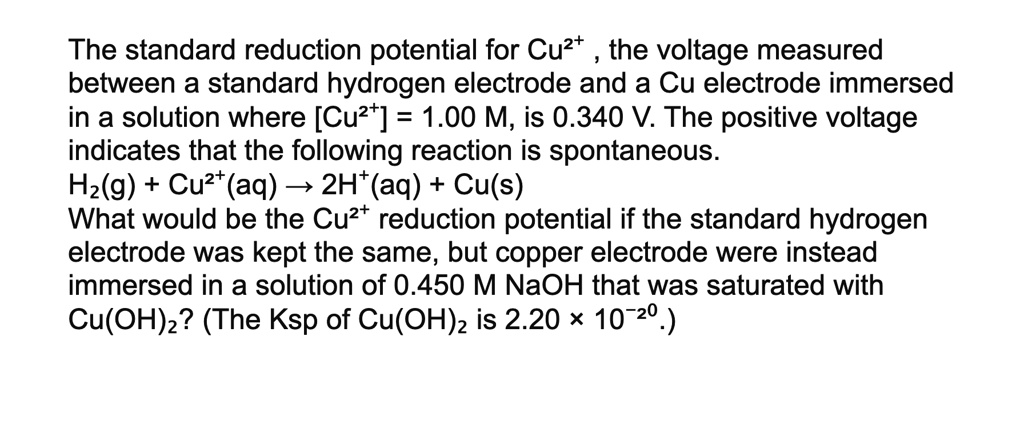SOLVED: The standard reduction potential for Cu2+ (the voltage measured ...