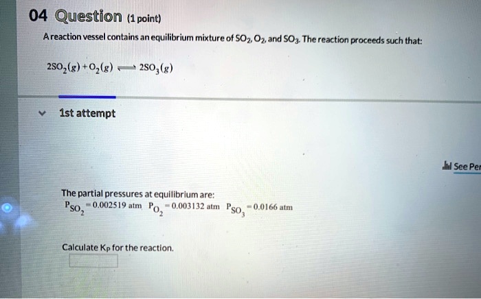 SOLVED:04 Question (1 point) Areaction vessel contains anequilibrium ... SOLVED:04 Question (1 point) Areaction vessel contains anequilibrium ...