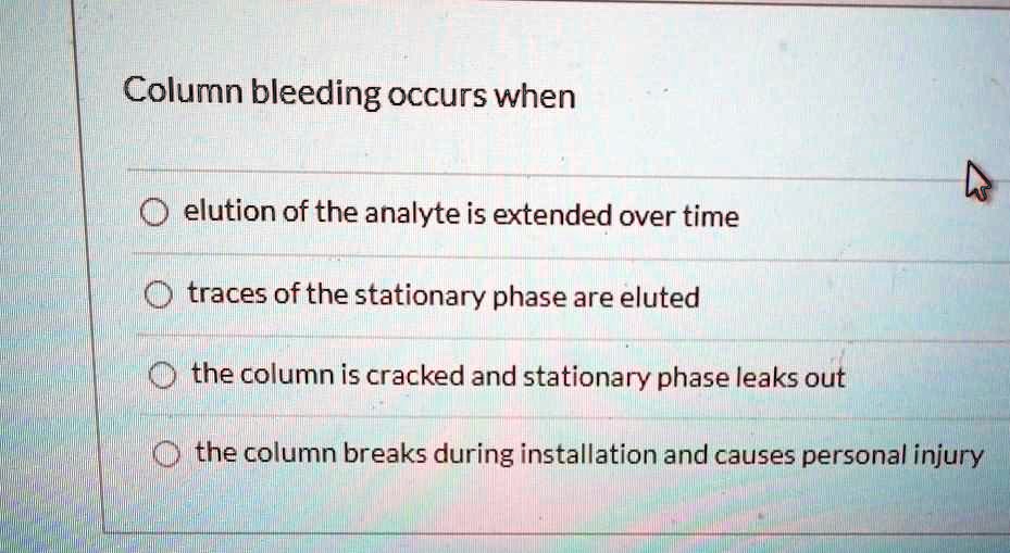 column bleeding occurs when elution of the analyte is extended over ...