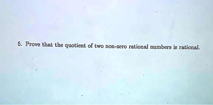 prove that the quotient of two non zero rational numbers is rational 82437
