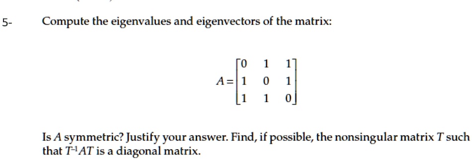 SOLVED: Compute the eigenvalues and eigenvectors of the matrix: [5 0 ...