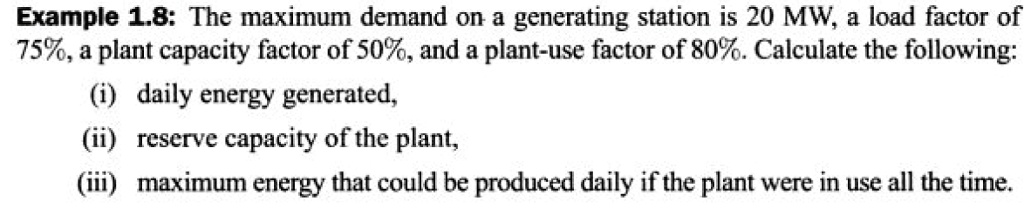 SOLVED: Example 1.8: The maximum demand on a generating station is 20 ...