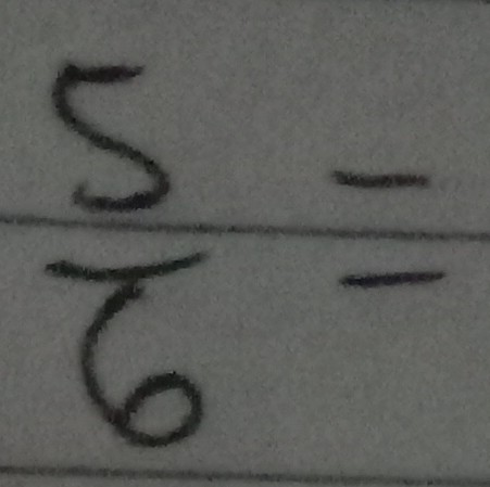 SOLVED: (5)/(6)=