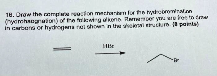 SOLVED:16. Draw the complete reaction mechanism for the ...