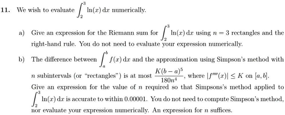 11. We wish to evaluate ∫2^3 ln(x) dx numerically. a) Give an ...