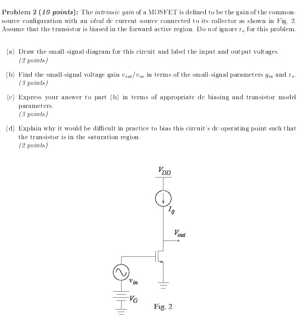 SOLVED: Problem 2 (10 points): The intrinsic gain of a MOSFET is defined to be the gain of the ...