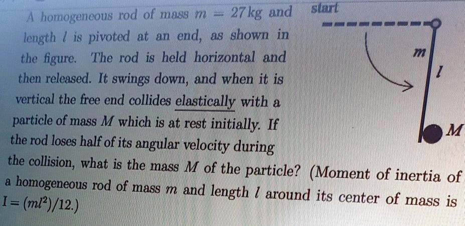 SOLVED:homogeneous rod of mage m 27 kg and Slart length 1is pivoted at ...