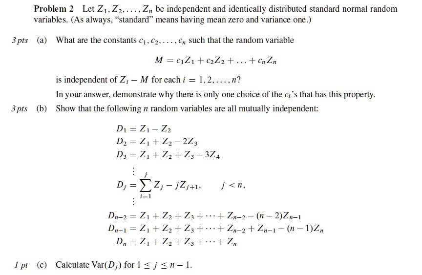Problem 2 Let Z].Zz:..= Zn be independent and identically distributed standard normal random ...