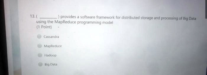 Solved 13 Provides A Software Framework For Distributed Storage And