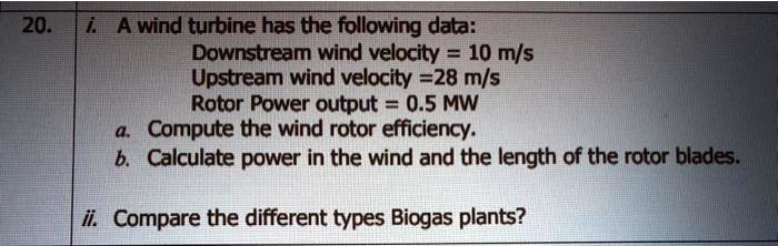 20. i. A wind turbine has the following data: Downstream wind velocity ...
