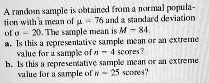 SOLVED: A random sample is obtained from a normal popula - tion with a mean of p 76 and a ...