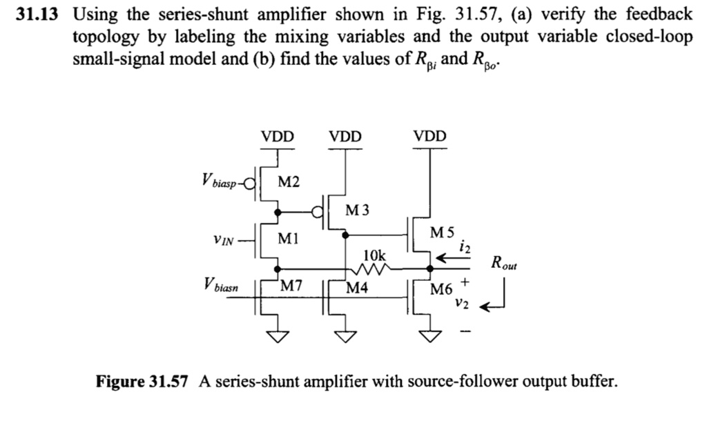31.13 Using the series-shunt amplifier shown in Fig. 31.57, (a) verify ...