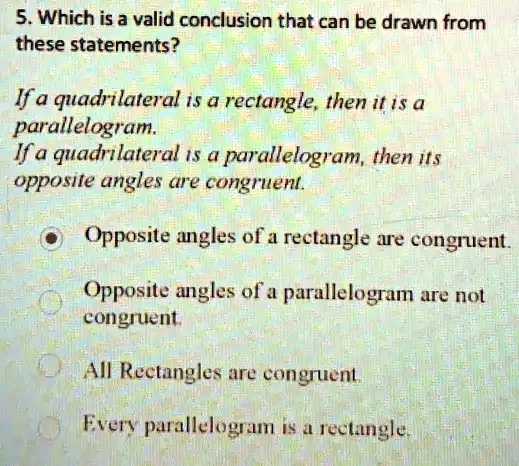 5. Which is a valid conclusion that can be drawn from these statements? If a quadrilateral is a ...