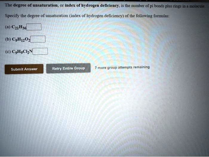 SOLVED: The degree 0f unsaturation or index of- hydrogen deficiency, is ...