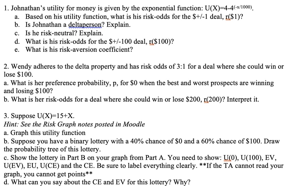 SOLVED: 1. Johnathan's utility for money is given by the exponential ...