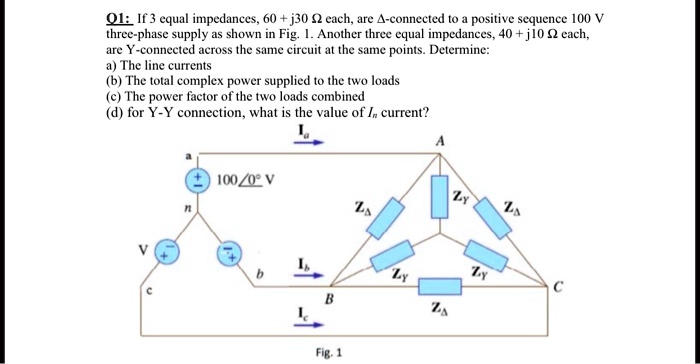 q1 if 3 equal impedances 60 j30 each are connected to a positive ...