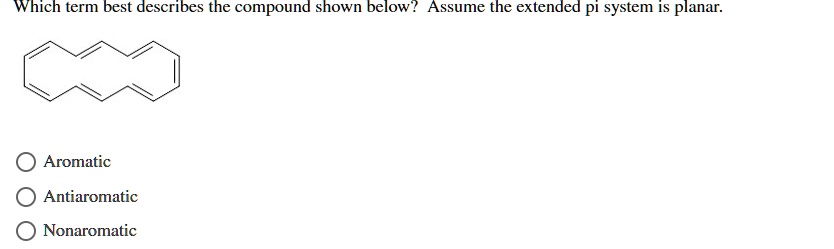 Which term best describes the compound shown below? Assume the extended ...