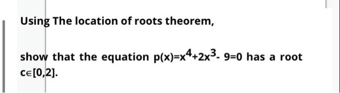 SOLVED: Using The location of roots theorem, show that the equation p(x ...