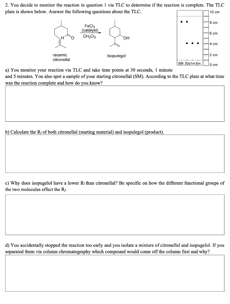 2. You decide to monitor the reaction in question 1 via TLC to ...