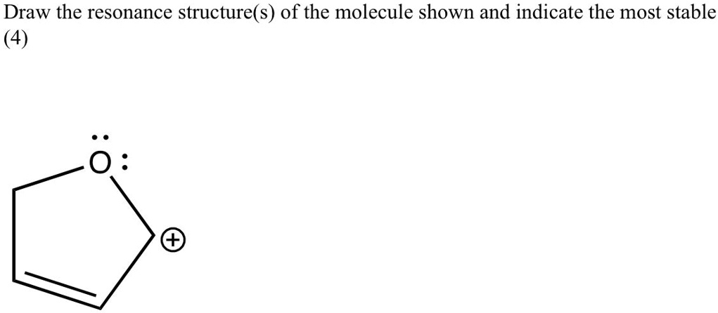 SOLVED: Draw the resonance structure(s) of the molecule shown and indicate the most stable