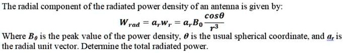 SOLVED: The radial component of the radiated power density of an ...