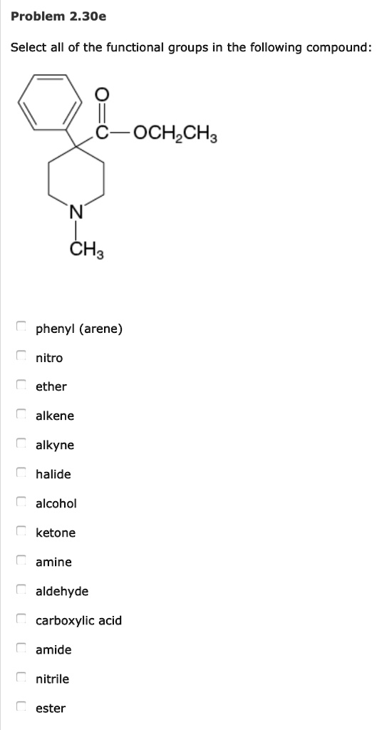 SOLVED: Problem 2.30e Select all of the functional groups in the ...