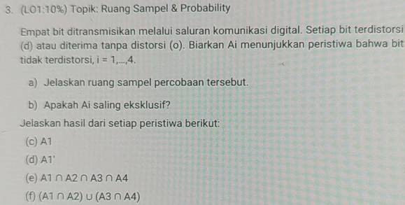 3. (LO1:10%) Topik: Ruang Sampel & Probability Empat bit ditransmisikan ...