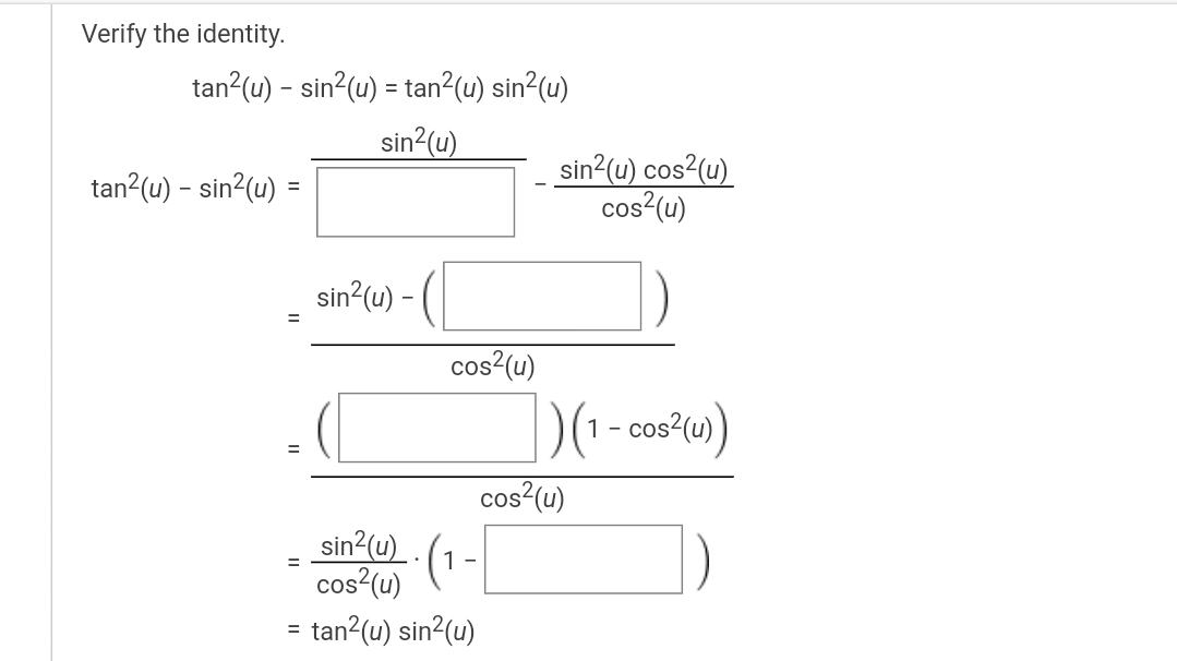 SOLVED: Verify the identity. tan ^2(u)-sin ^2(u)=tan ^2(u) sin ^2(u ...