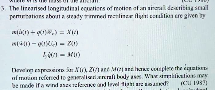 3. The linearised longitudinal equations of motion of an aircraft describing small perturbations ...