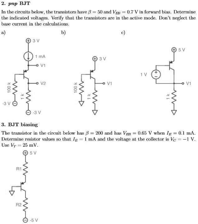 2. pnp BJT In the circuits below, the transistors have β = 50 and VEB = 0.7 V in forward bias ...