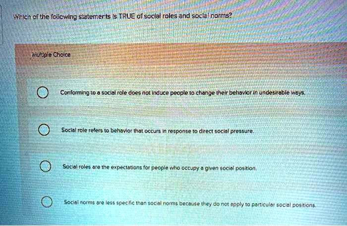 Which of the following statements is TRUE of social roles and social ...
