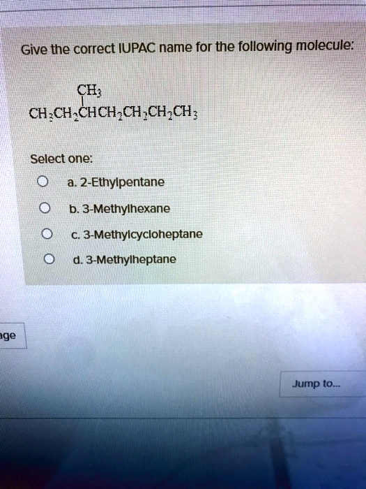 SOLVED: Give the correct IUPAC name for the following molecule: CH3-CH2-CH(CH3)-CH(CH3)-CH2-CH3