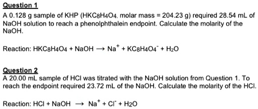 question 1 a 0128 sample of khp hkc8h404 molar mass 20423 g required 2854 ml of naoh solution t0 ...