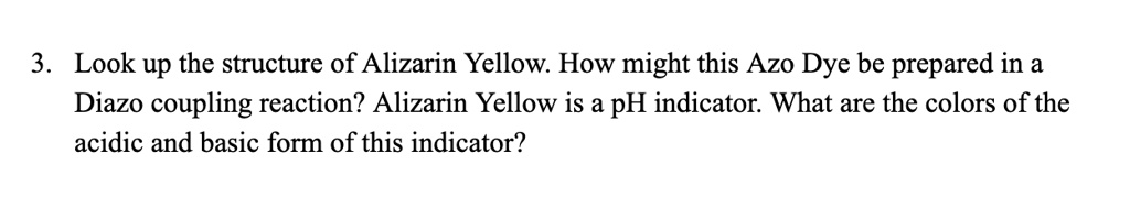 3 look up the structure of alizarin yellow how might this azo dye be ...