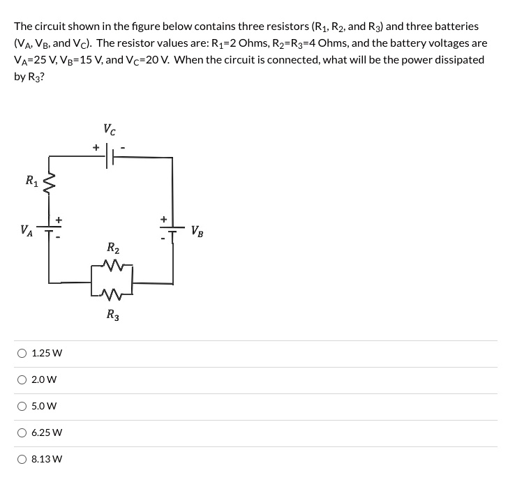 the circuit shown in the figure below contains three resistors r1 r2 and r3 and three batteries ...