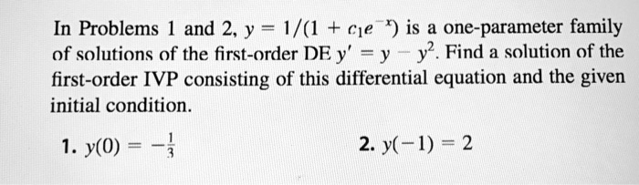 In Problems 1 and 2, y = 1/(1 + c1e^-x) is a one-parameter family of ... In Problems 1 and 2, y = 1/(1 + c1e^-x) is a one-parameter family of ...