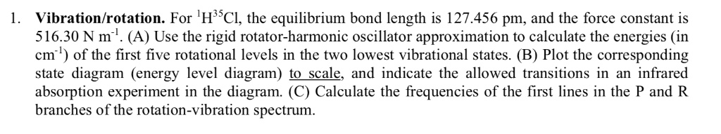 SOLVED: 1. Vibration/rotation. For H35Cl, the equilibrium bond length ...