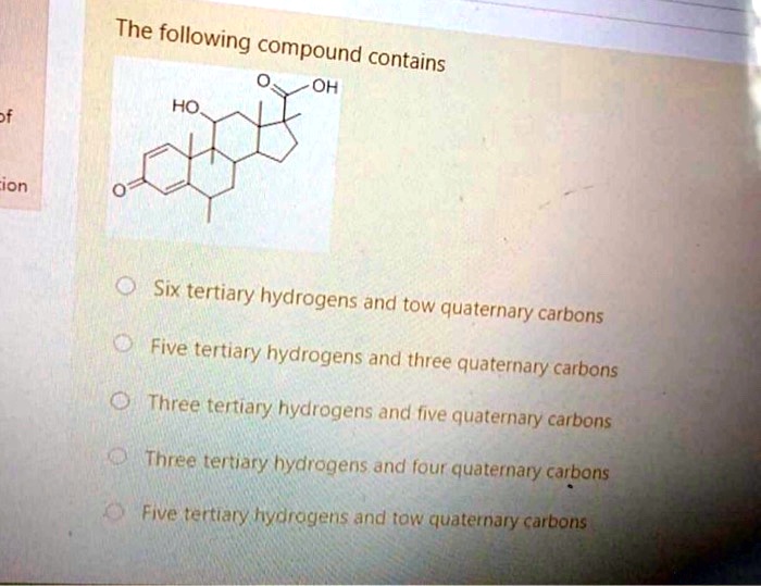 SOLVED: The following compound contains OH and HO. Six tertiary ...