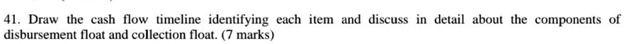41. Draw the cash flow timeline identifying each item and discuss in ...