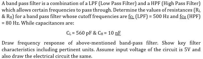SOLVED: A bandpass filter is a combination of a LPF (Low Pass Filter) and a HPF (High Pass ...