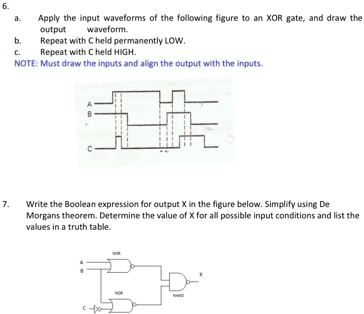[GET ANSWER] 6. a. Apply the input waveforms of the following figure to an XOR gate, and draw ...