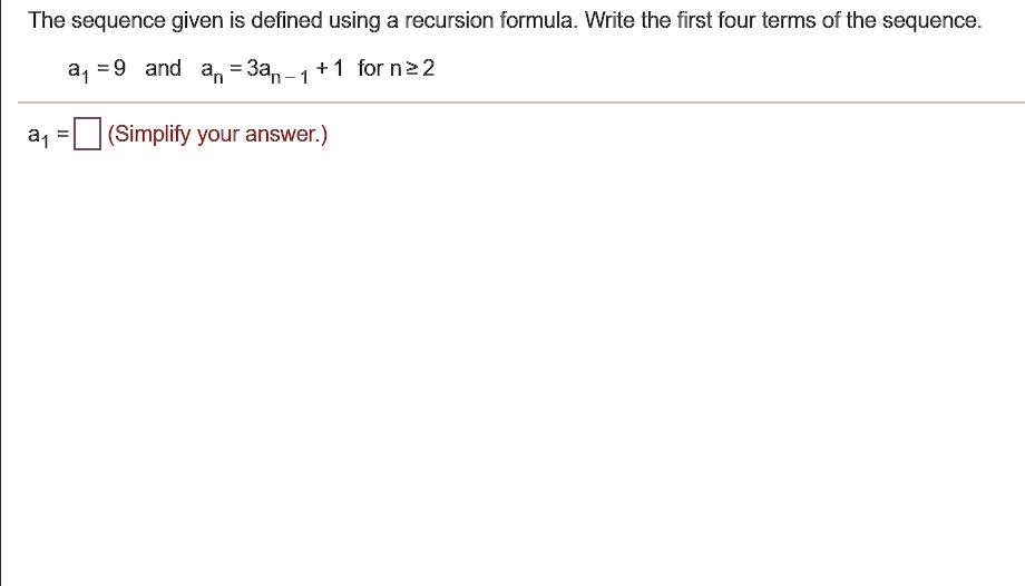 Solved The Sequence Given Is Defined Using A Recursion Formula Write The First Four Terms Of