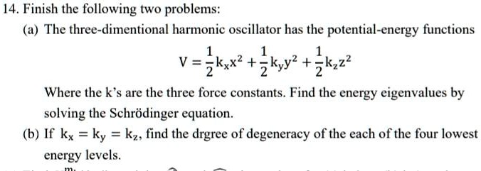 SOLVED: 14.Finish the following two problems: (a) The three-dimentional harmonic oscillator has ...