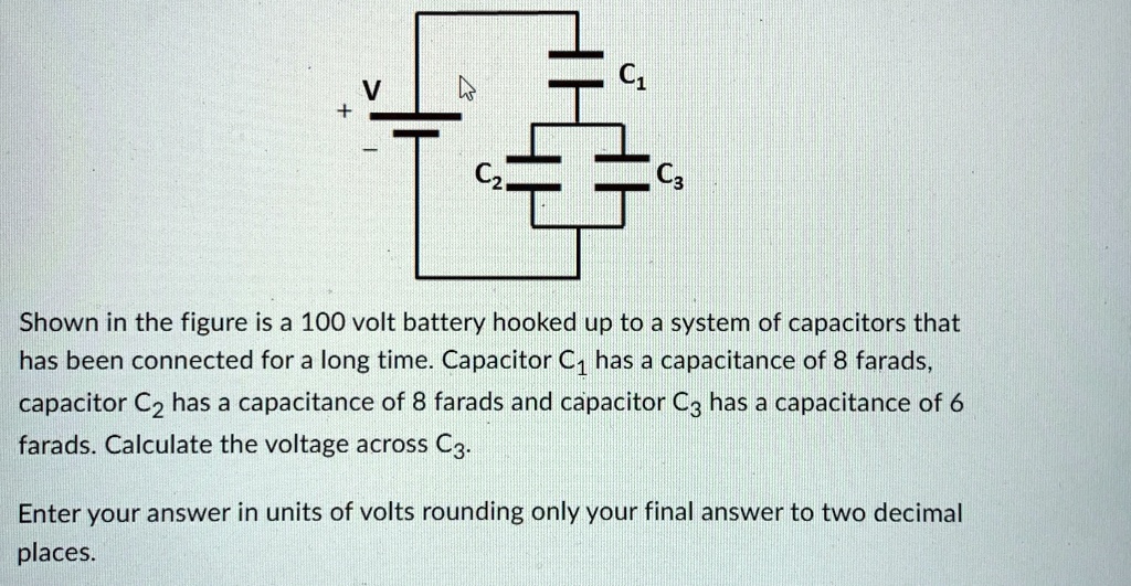 c1 v c2 c3 shown in the figure is a 100 volt battery hooked up to a ...