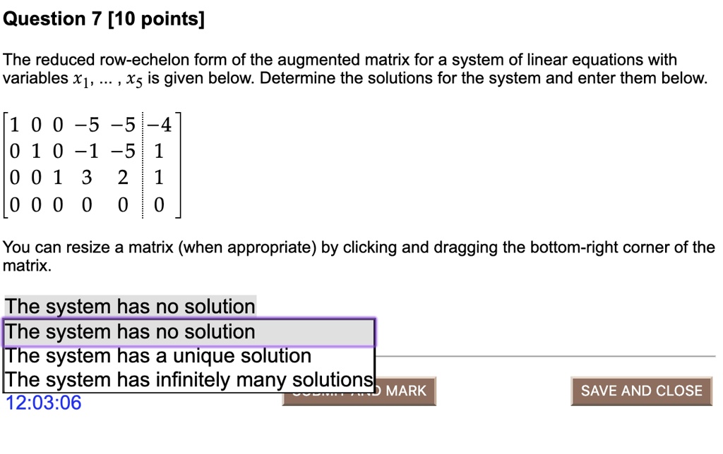 SOLVED: Question 7 [10 points] The reduced row-echelon form of the augmented matrix for a system ...