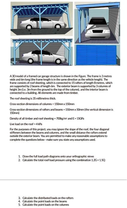 [GET ANSWER] A 3D model of a framed car garage structure is shown in ...