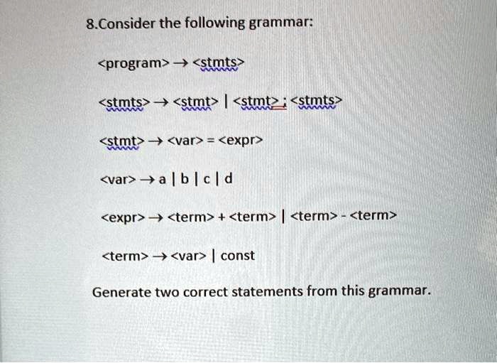 8. Consider the following grammar: ? ? | ; ? = ? a | b | c | d ...
